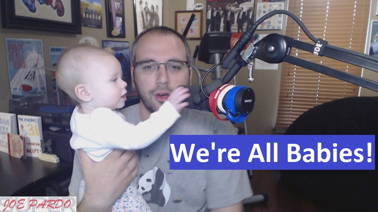 We’re All Babies Learning For The First Time! – Joe Pardo