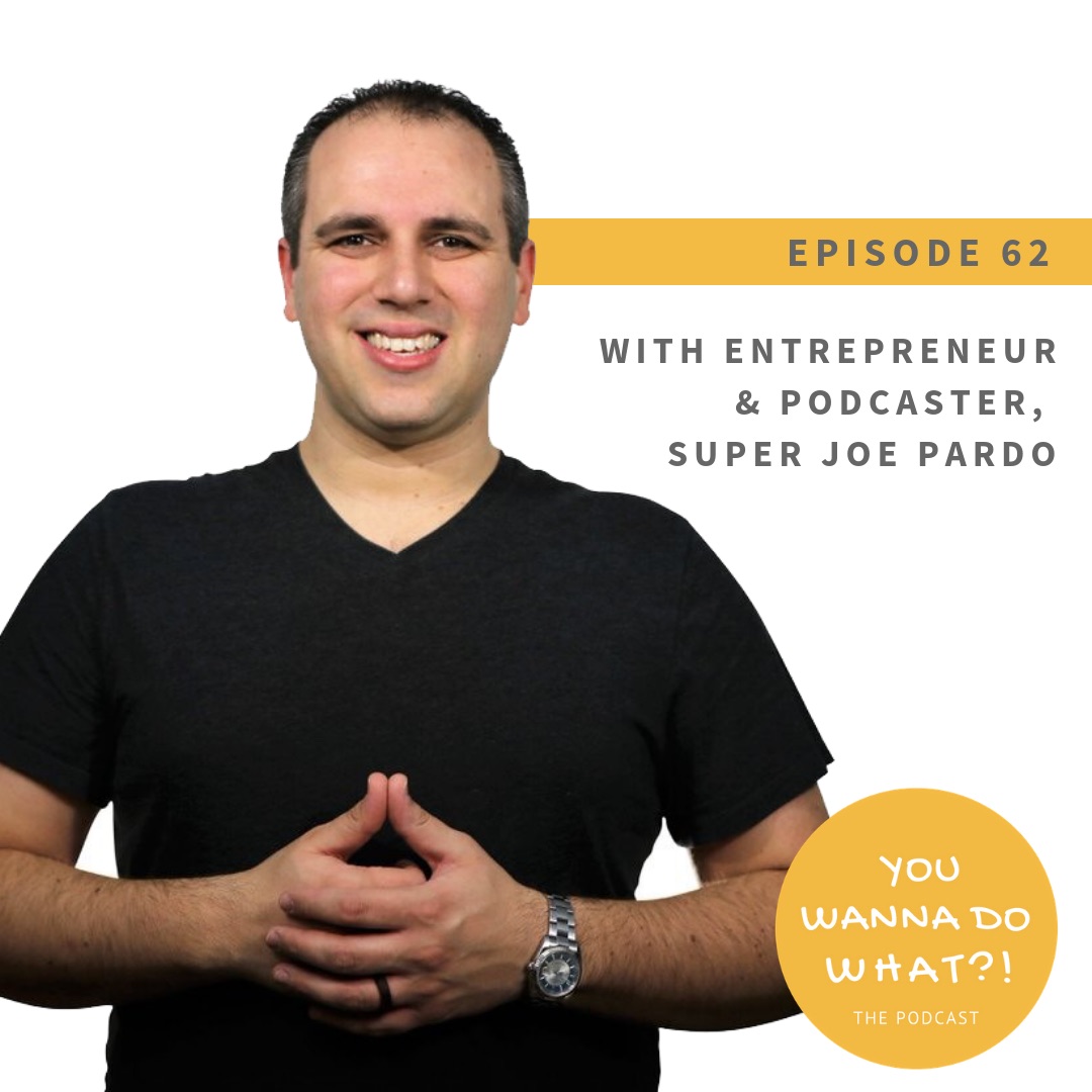 Super Joe Wants To Do What?! – Joe Pardo