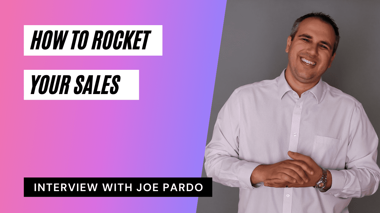 How to Rocket Your Sales – With Super Joe Pardo – Joe Pardo